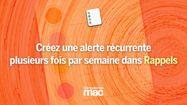 [Rappels] Créez un rappel récurrent plusieurs fois par semaine